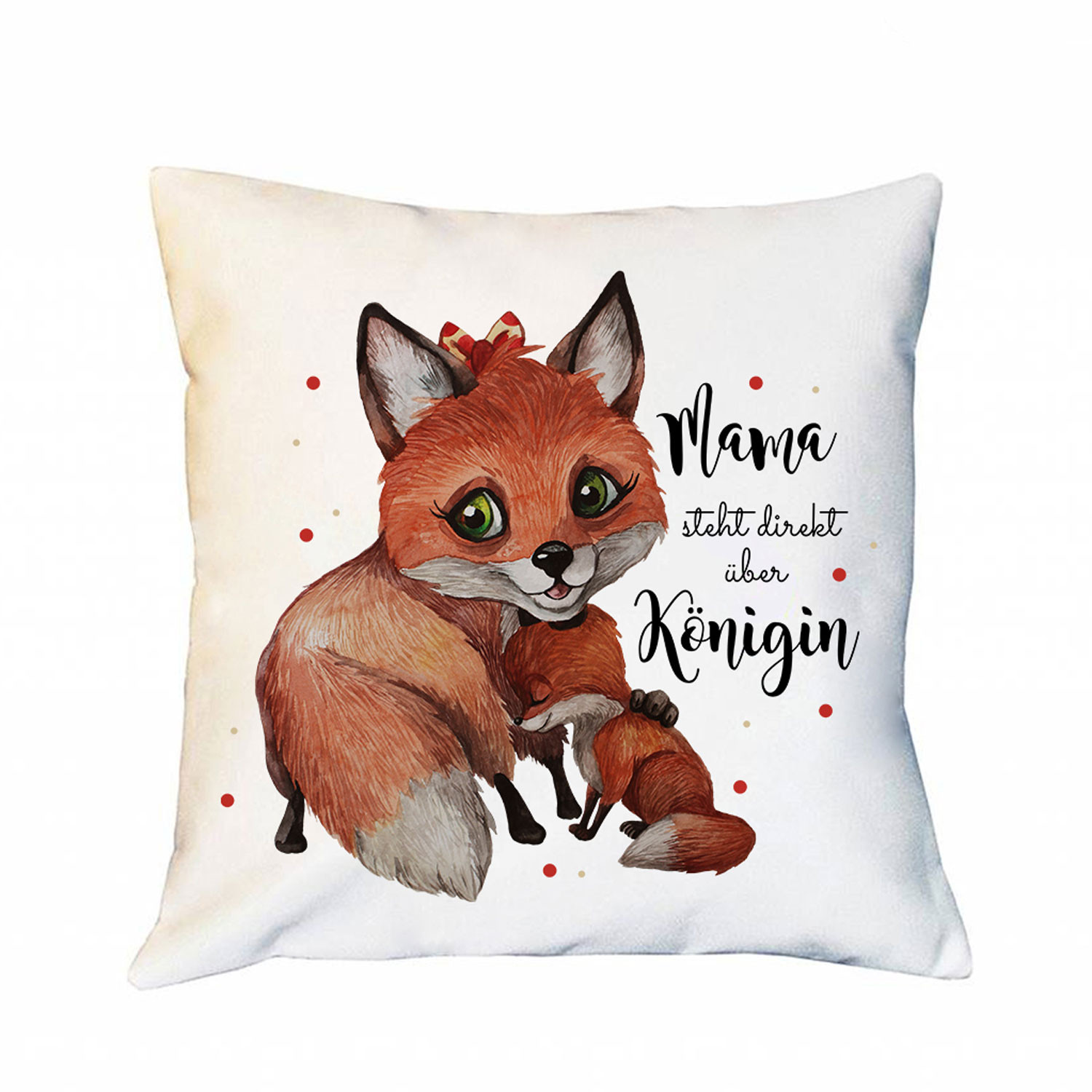 Kissen Fuchs Fuchsmama mit Junges & Spruch Mama steht über Königin ...